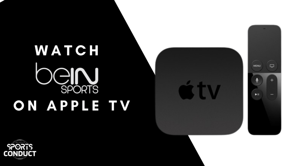 How to Install & Watch beIN Sports on Apple TV (2025 Guide)