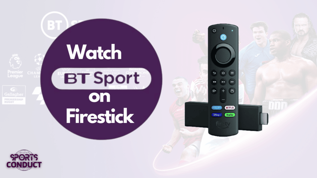 How to Watch BT Sport on Firestick: A Step-by-Step Guide
