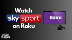 Watch Sky Sports on Roku: Your Guide to Live Sports Streaming!