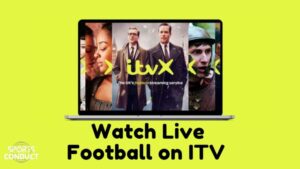 How to Watch Live Football on ITVX in 2025: 5 Easy Ways